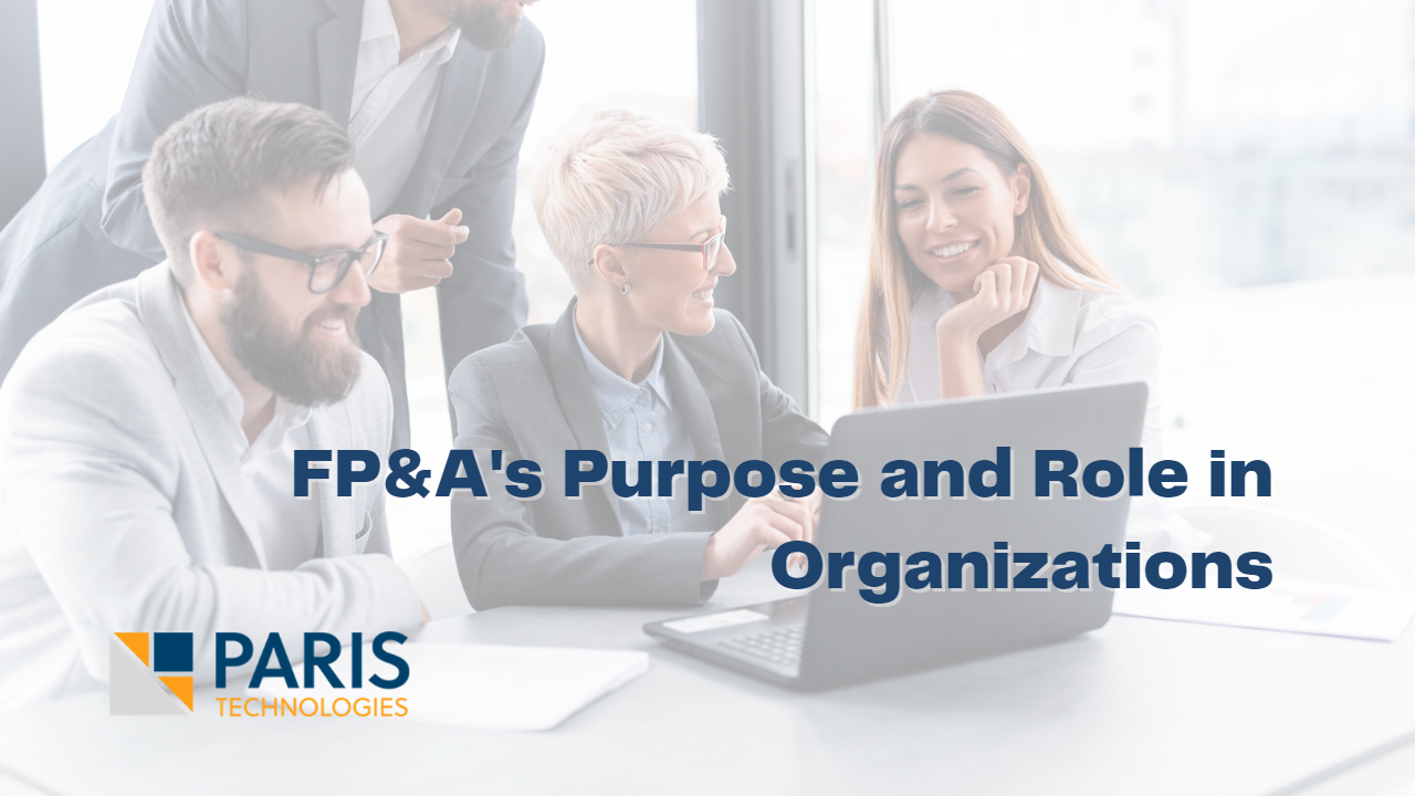 FP&A’s Purpose and Role in Organizations - PARIS Tech